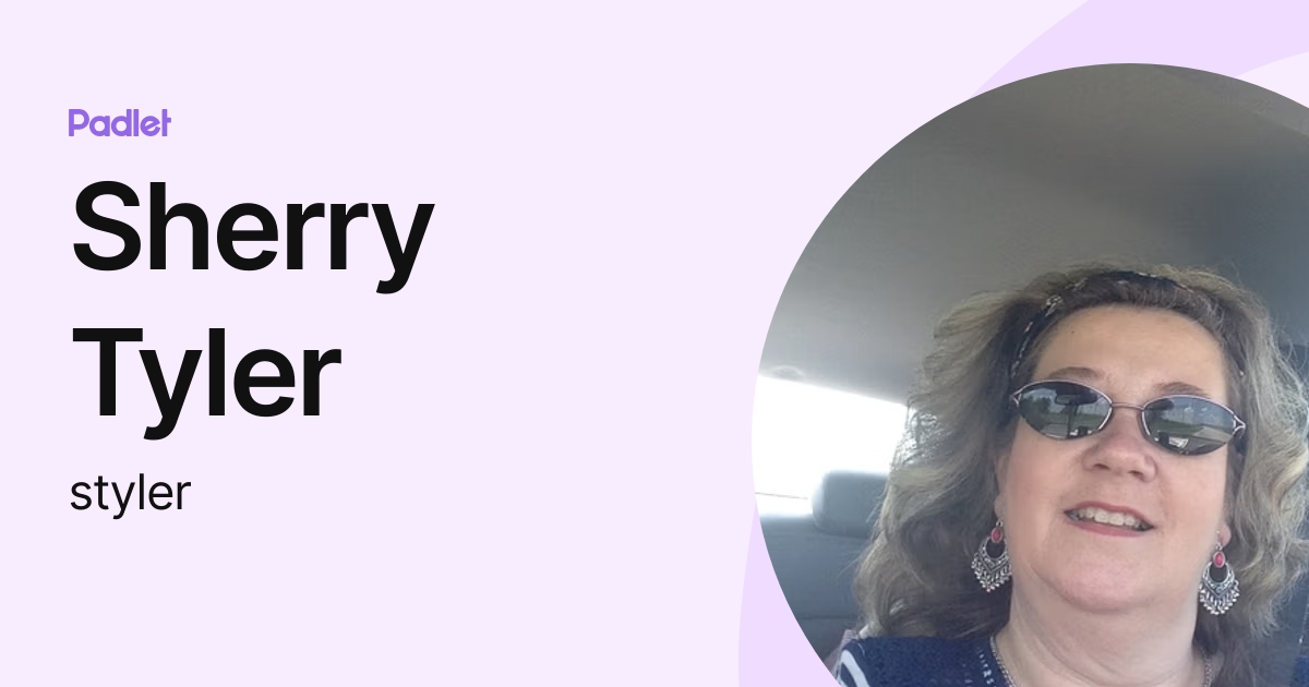 Sherry Tyler (styler) profile | Padlet