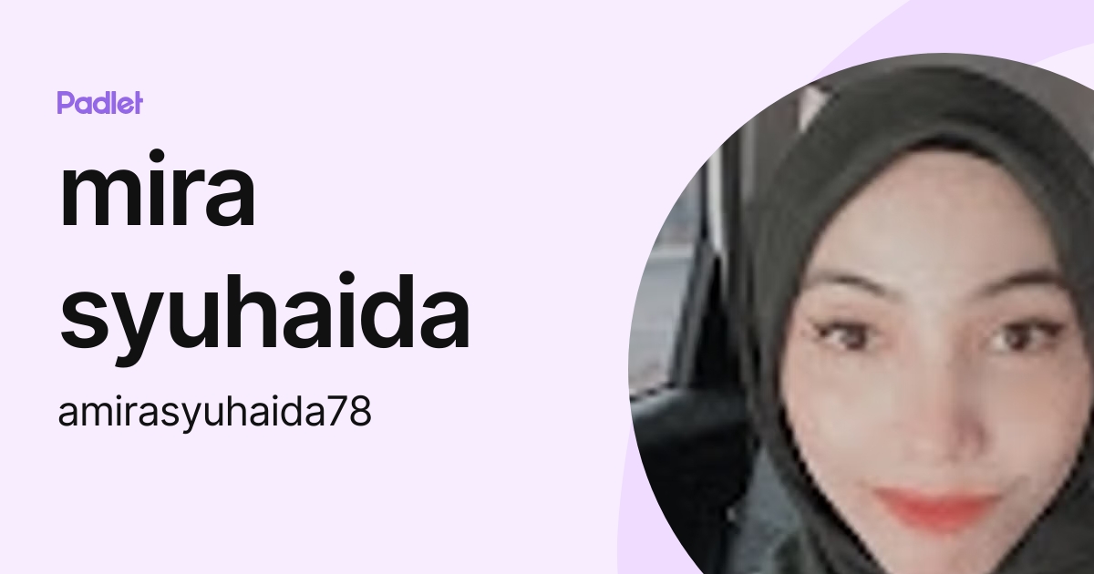 mira syuhaida (amirasyuhaida78) profile | Padlet