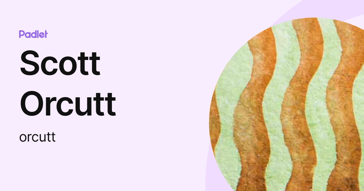 Scott Orcutt (orcutt) profile | Padlet
