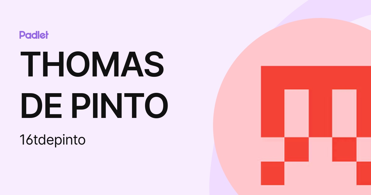 THOMAS DE PINTO (16tdepinto) profile | Padlet