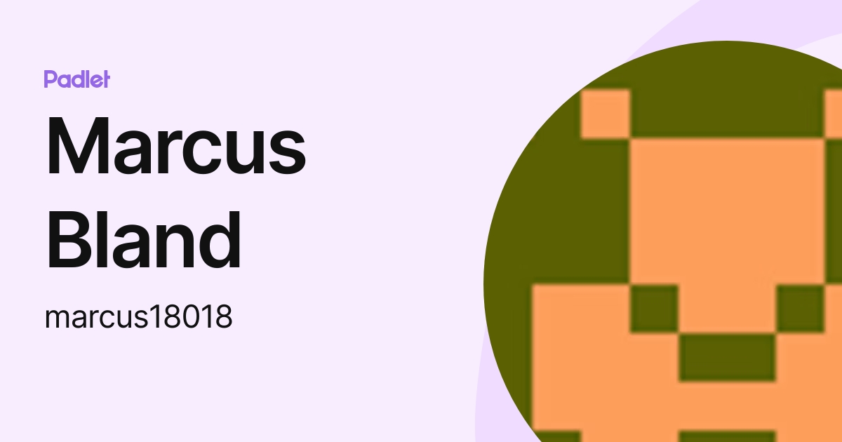 Marcus Bland (marcus18018) profile | Padlet