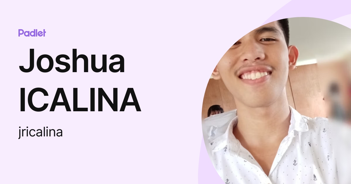 Joshua ICALINA (jricalina) profile | Padlet
