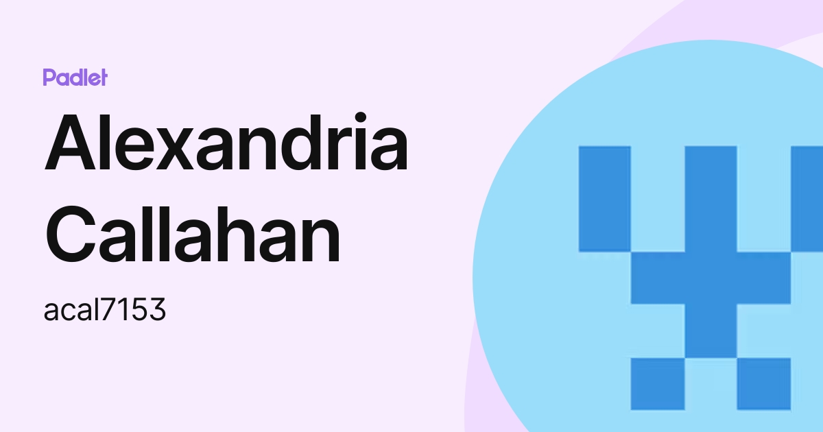 Alexandria Callahan (acal7153) profile | Padlet