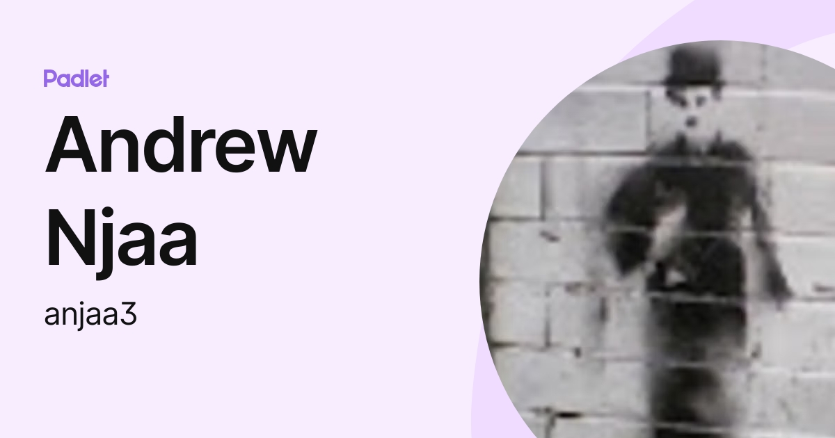 Andrew Njaa (anjaa3) profile | Padlet