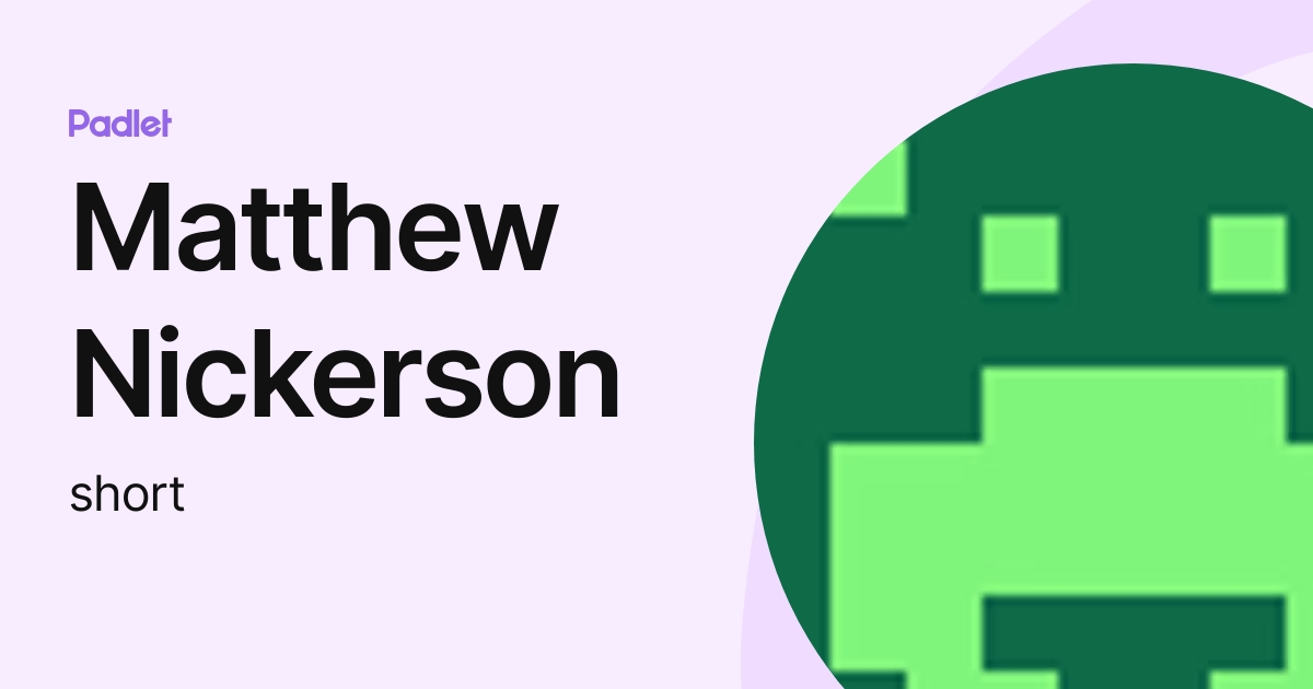 Matthew Nickerson (short) profile | Padlet