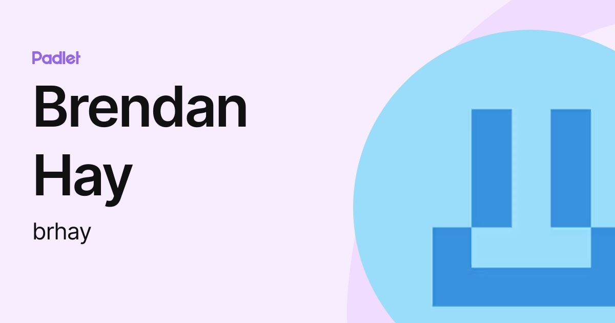 Brendan Hay (brhay) profile | Padlet