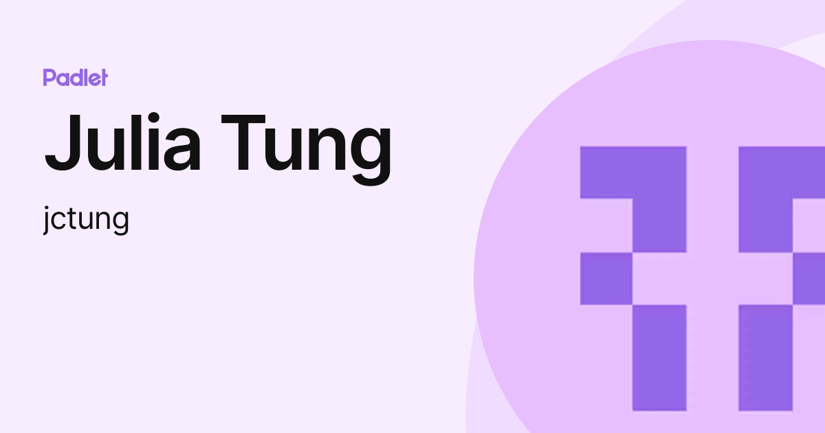 Julia Tung (jctung) profile | Padlet