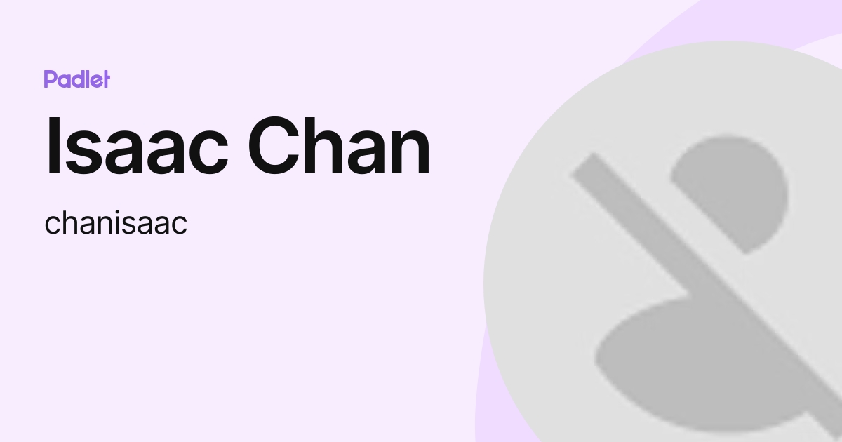 Isaac Chan (chanisaac) profile | Padlet