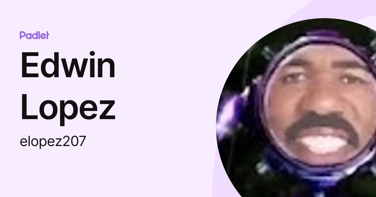 Edwin Lopez (elopez207) profile | Padlet