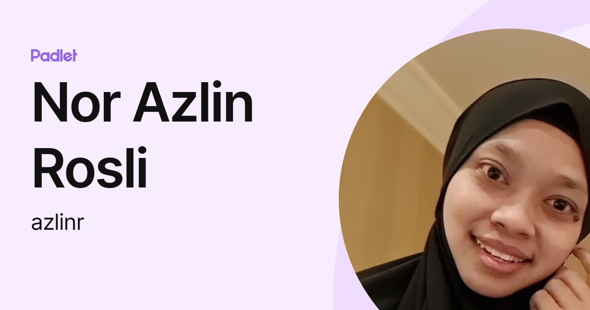 Nor Azlin Rosli (azlinr) profile | Padlet