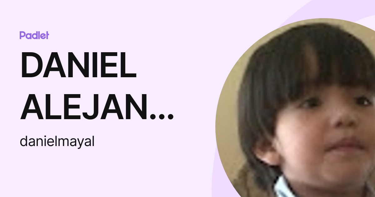 DANIEL ALEJANDRO MAYA L PEZ (danielmayal) profile | Padlet