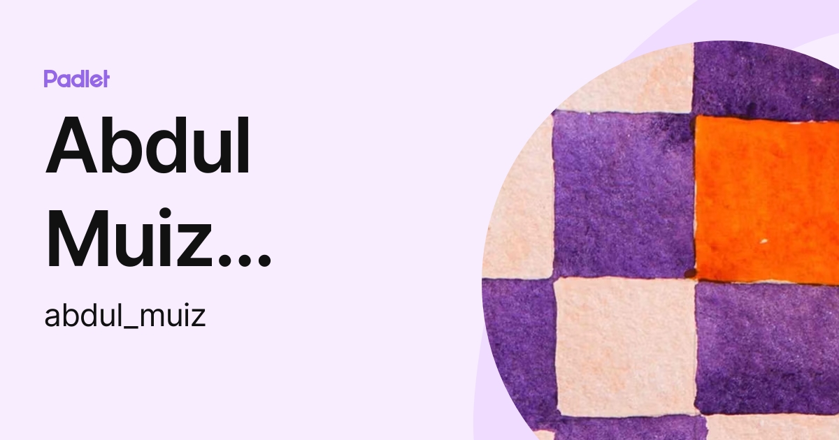 Abdul Muiz Abdul Aziz (abdul_muiz) profile | Padlet