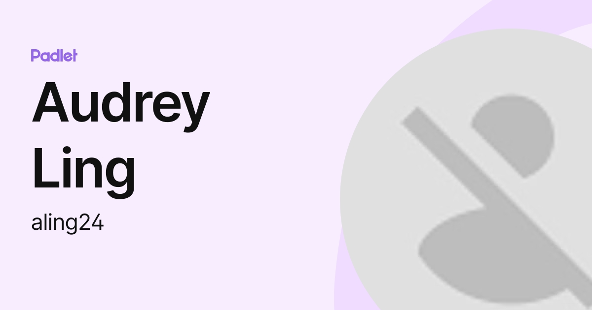 Audrey Ling (aling24) profile | Padlet
