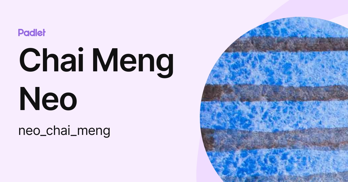 Chai Meng Neo (neo_chai_meng) profile | Padlet