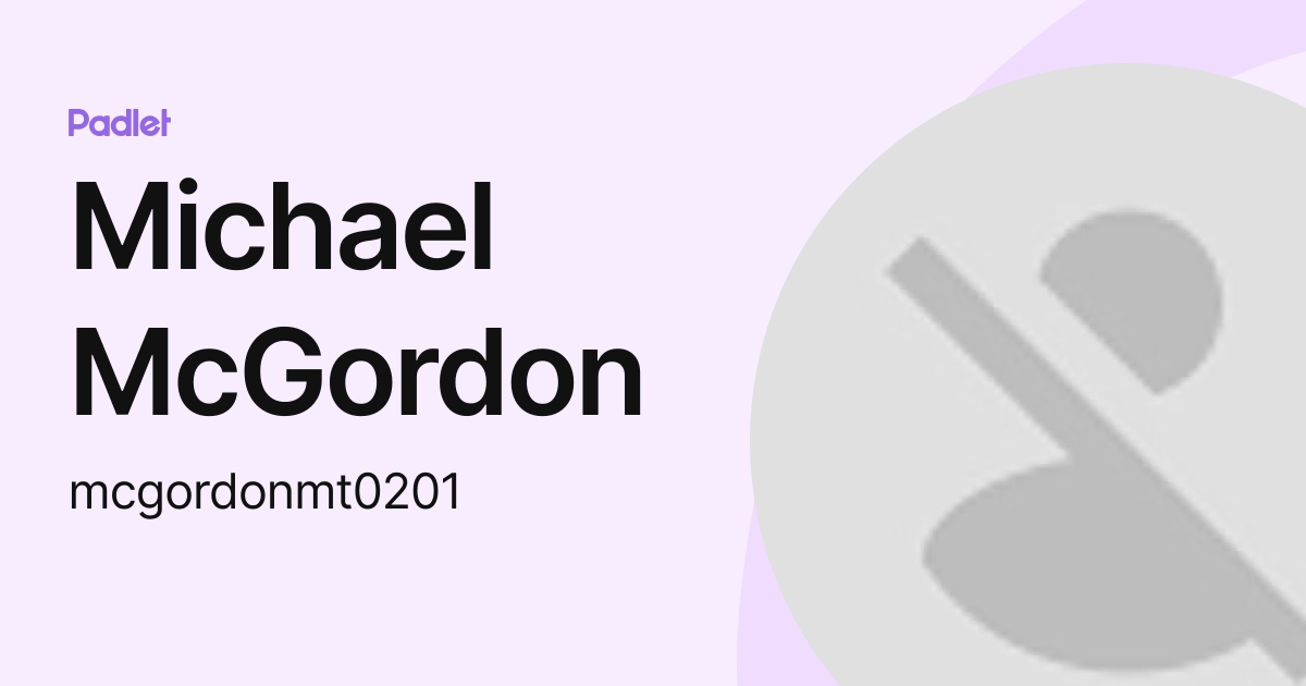 Michael McGordon (mcgordonmt0201) profile | Padlet