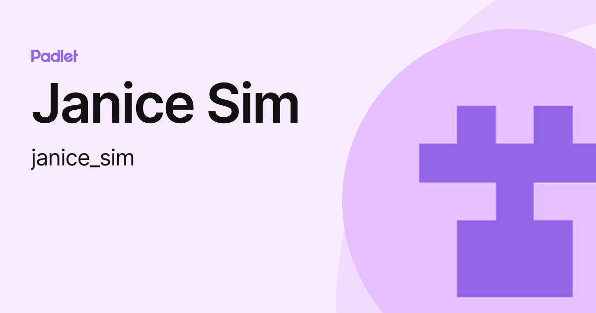 Janice Sim (janice_sim) profile | Padlet