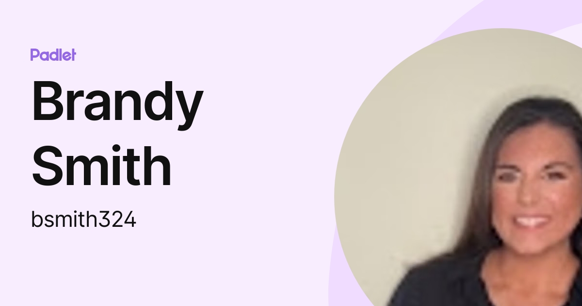 Brandy Smith (bsmith324) profile | Padlet
