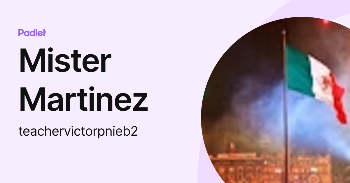 Mister Martinez (teachervictorpnieb2) profile | Padlet
