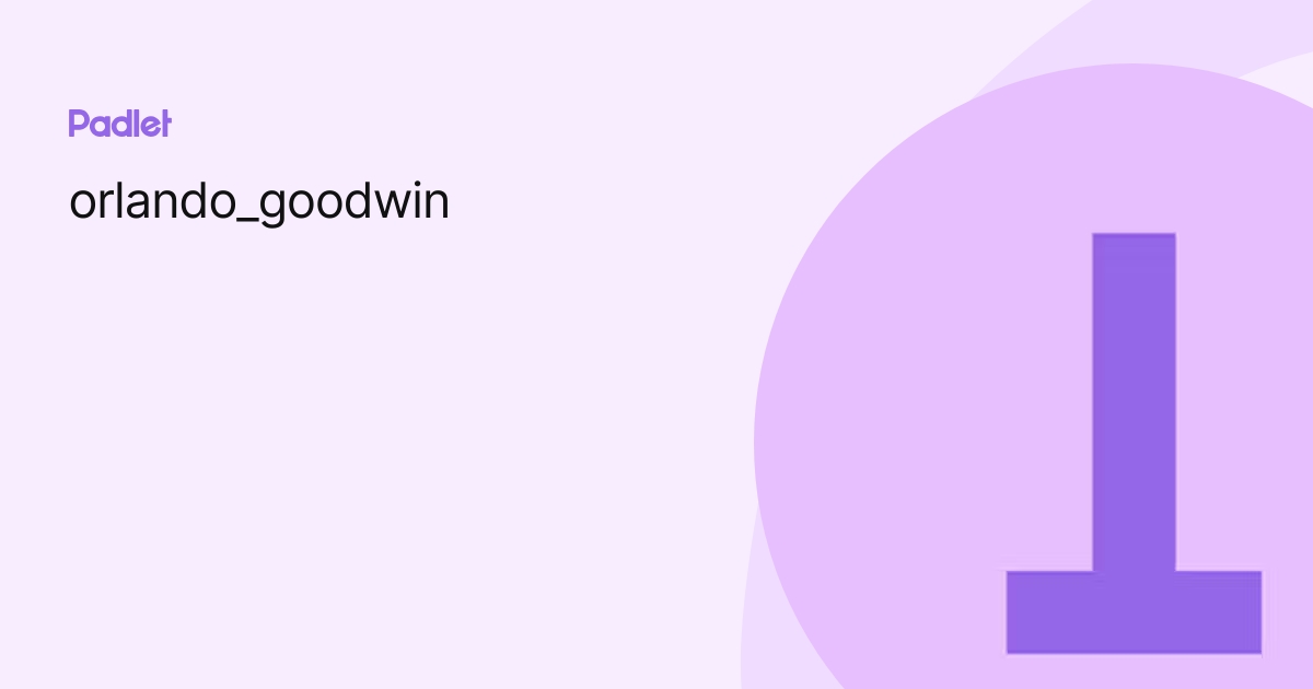 orlando_goodwin profile | Padlet