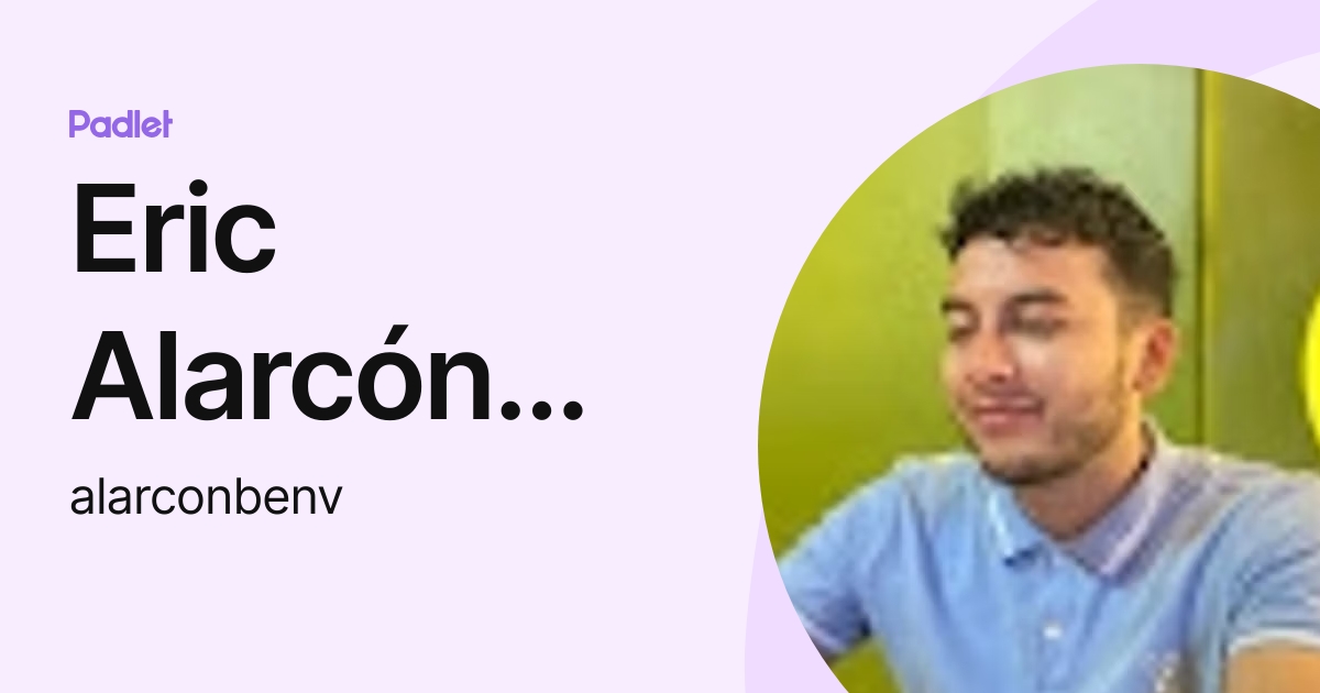 Eric Alarcón Lozano (alarconbenv) profile | Padlet