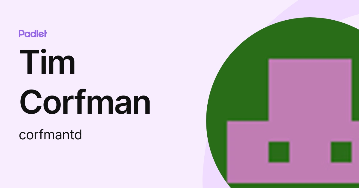 Tim Corfman (corfmantd) profile | Padlet