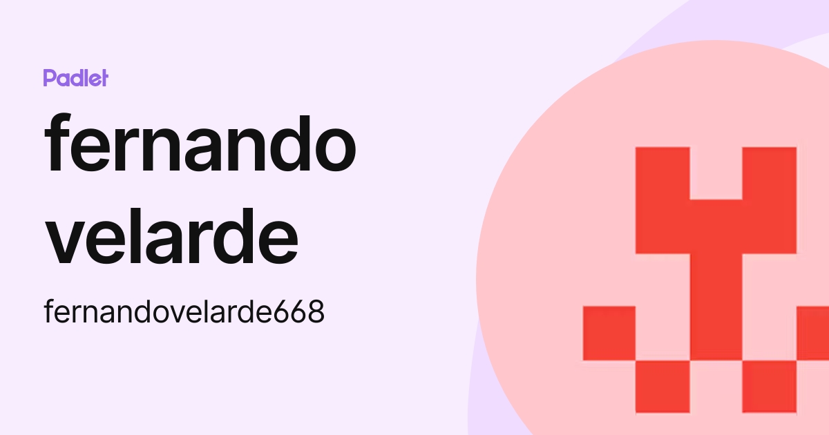 fernando velarde (fernandovelarde668) profile | Padlet