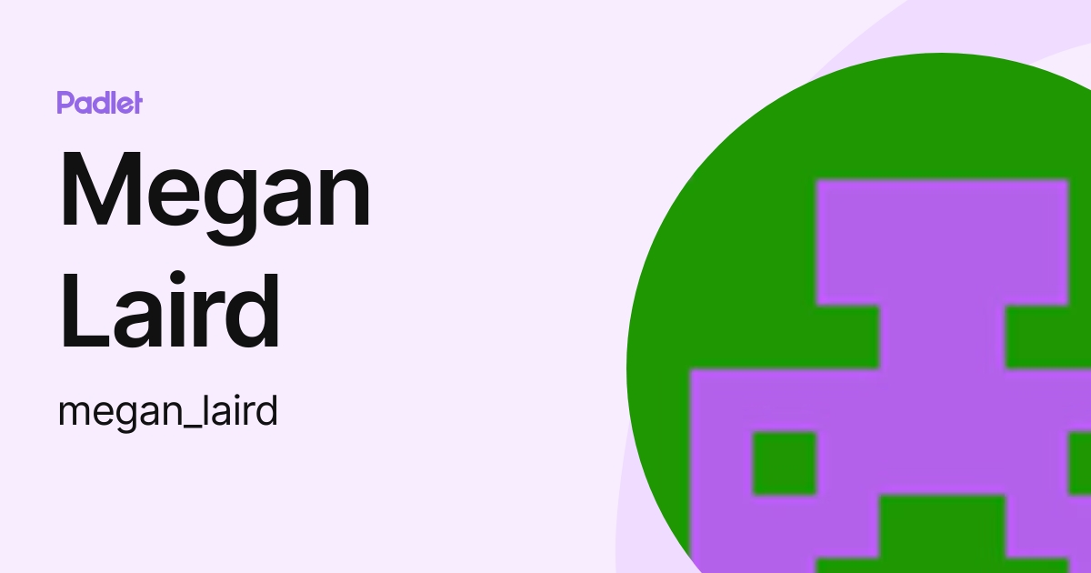 Megan Laird (megan_laird) profile | Padlet