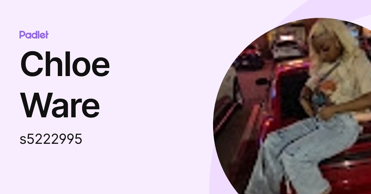 Chloe Ware (s5222995) profile | Padlet