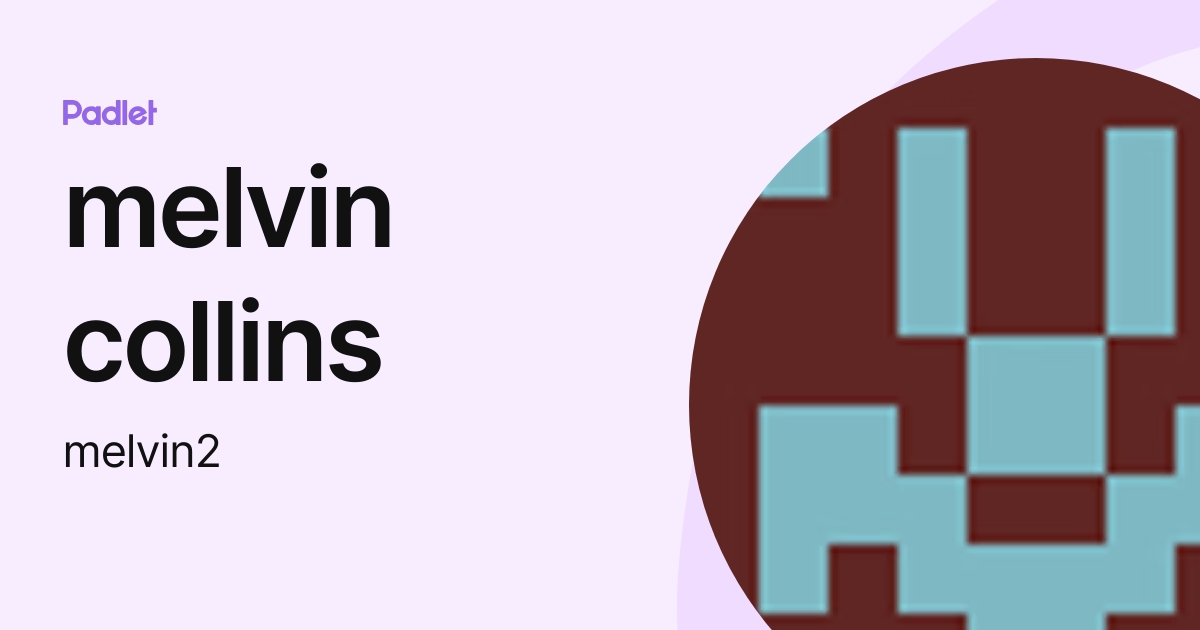 melvin collins (melvin2) profile | Padlet