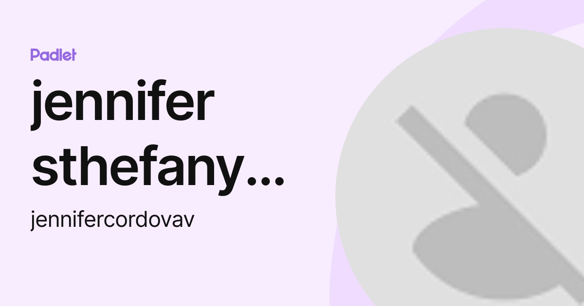 jennifer sthefany cordova veintimilla (jennifercordovav) profile | Padlet