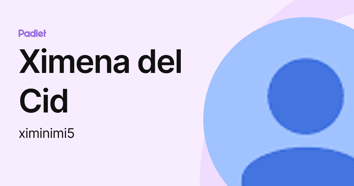 Ximena del Cid (ximinimi5) profile | Padlet