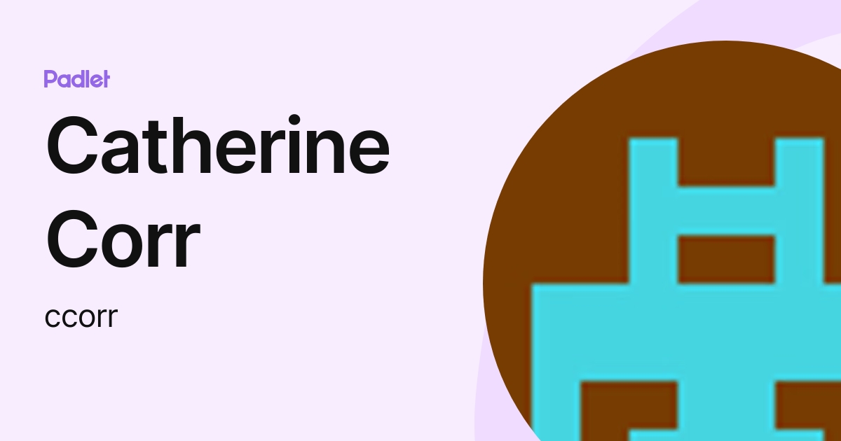 Catherine Corr (ccorr) profile | Padlet