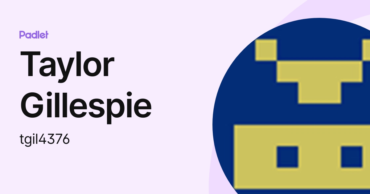 Taylor Gillespie (tgil4376) profile | Padlet