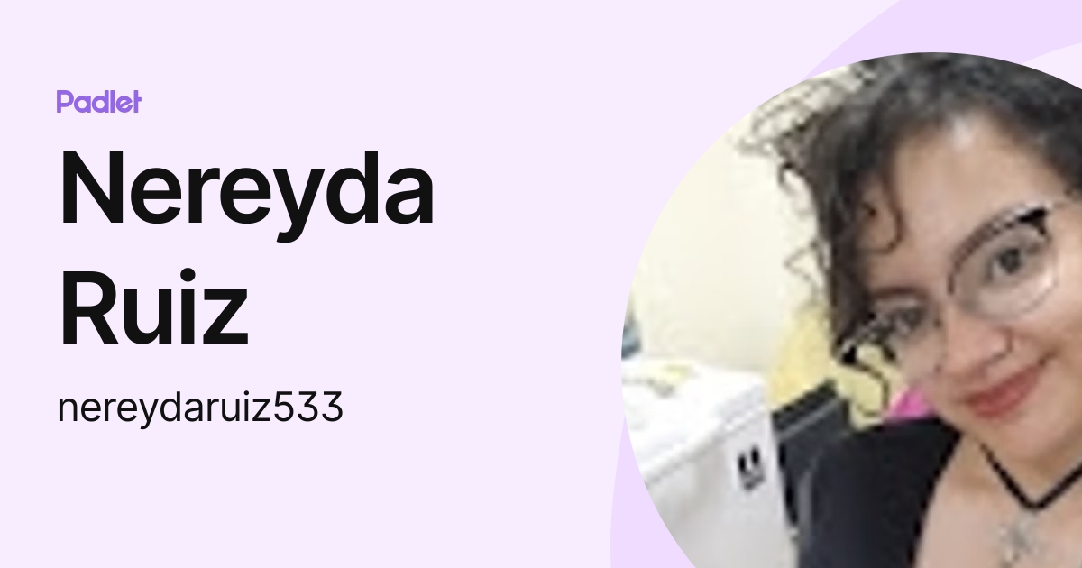 Nereyda Ruiz (nereydaruiz533) profile | Padlet
