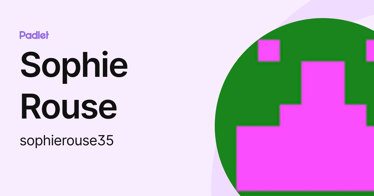 Sophie Rouse (sophierouse35) profile | Padlet