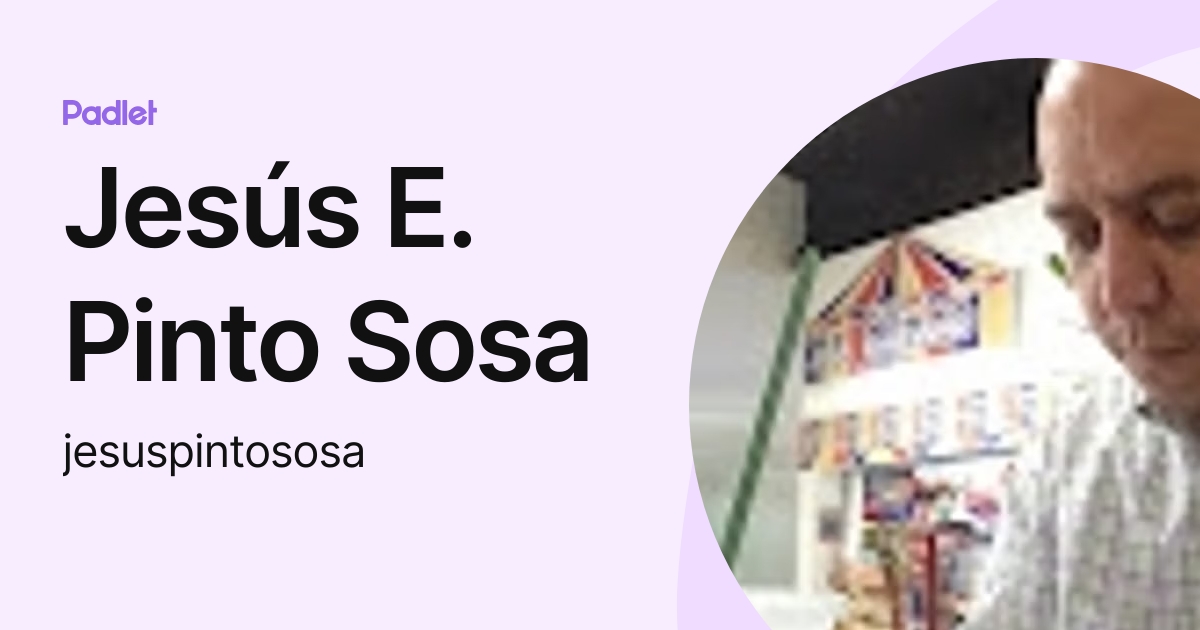 Jesús E. Pinto Sosa (jesuspintososa) profile | Padlet
