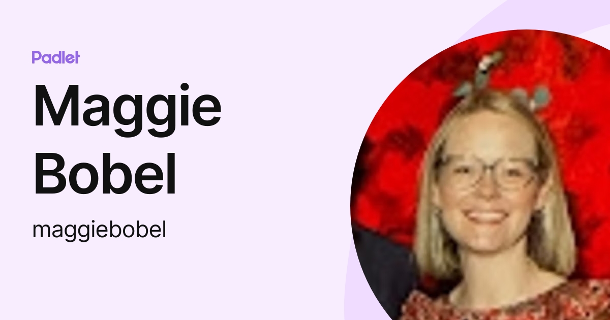Maggie Bobel (maggiebobel) profile | Padlet