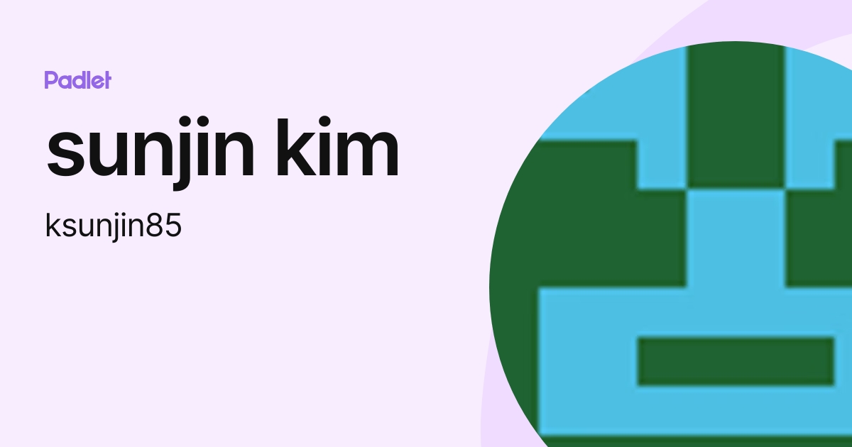 sunjin kim (ksunjin85) profile | Padlet