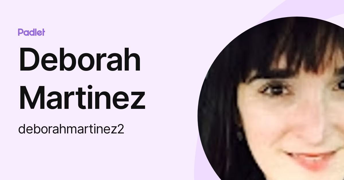 Deborah Martinez (deborahmartinez2) profile | Padlet