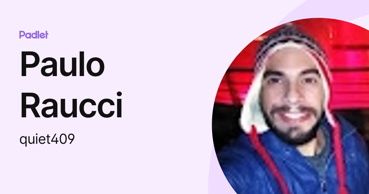 Paulo Raucci (quiet409) profile | Padlet
