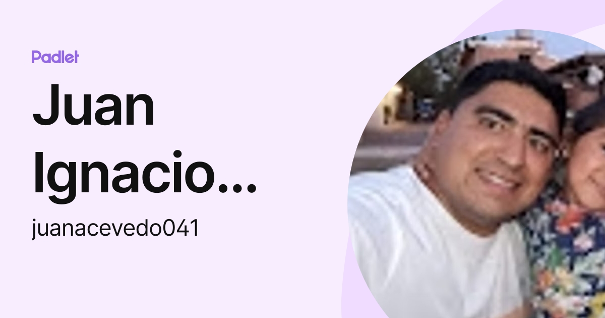 Juan Ignacio Acevedo (juanacevedo041) profile | Padlet
