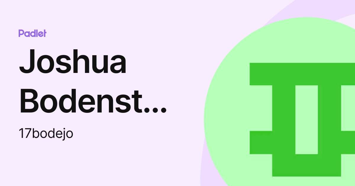 Joshua Bodenstein (17bodejo) profile | Padlet