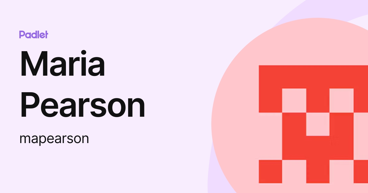 Maria Pearson (mapearson) profile | Padlet