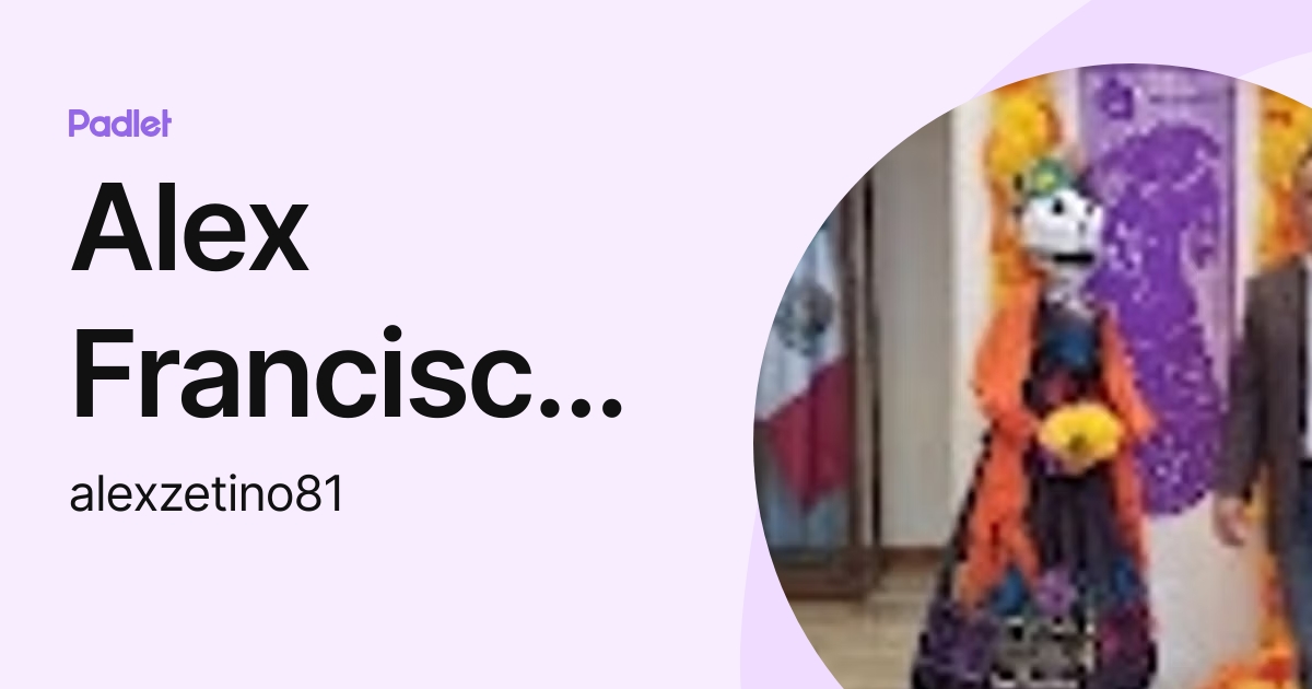 Alex Francisco Zetino Morales (alexzetino81) profile | Padlet