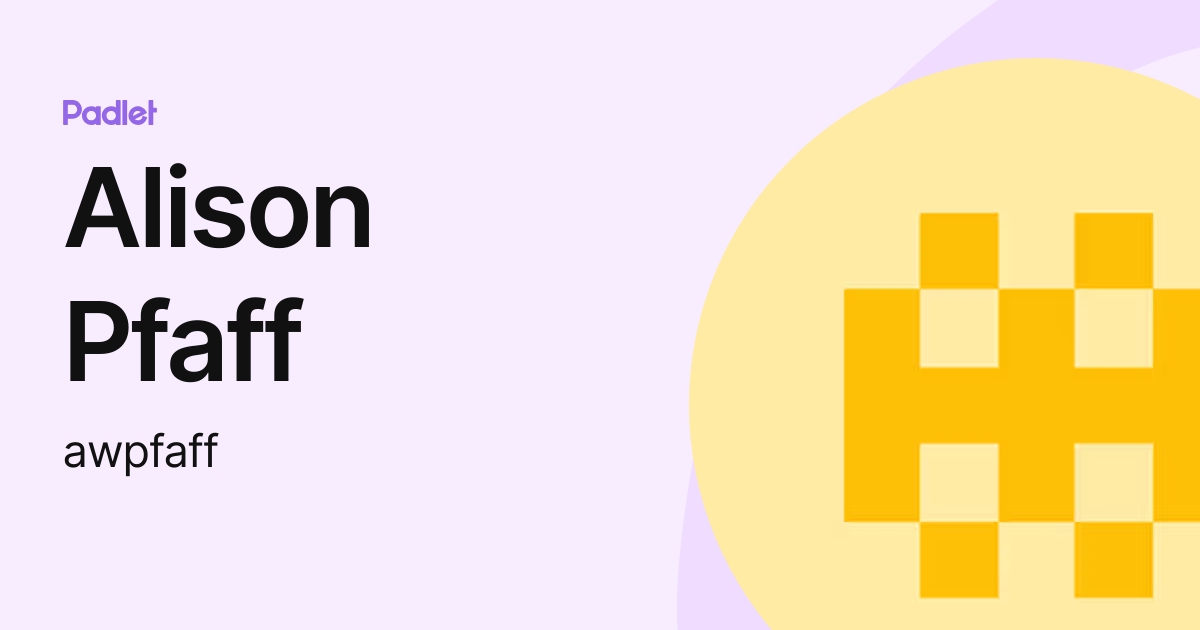 Alison Pfaff (awpfaff) profile | Padlet