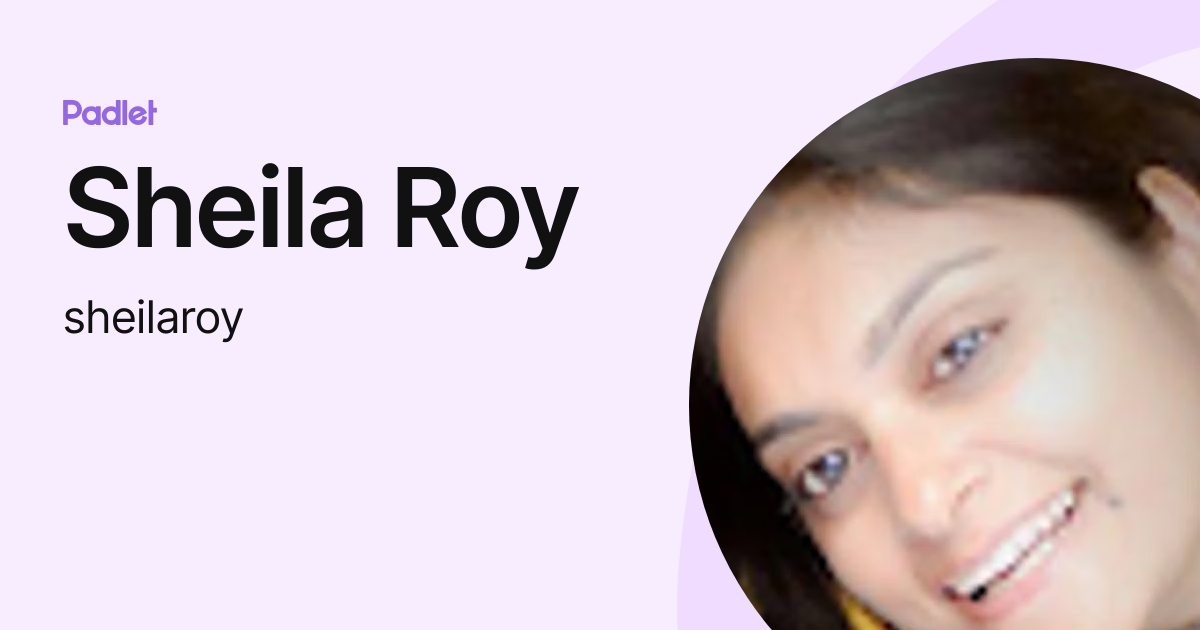 Sheila Roy (sheilaroy) profile | Padlet