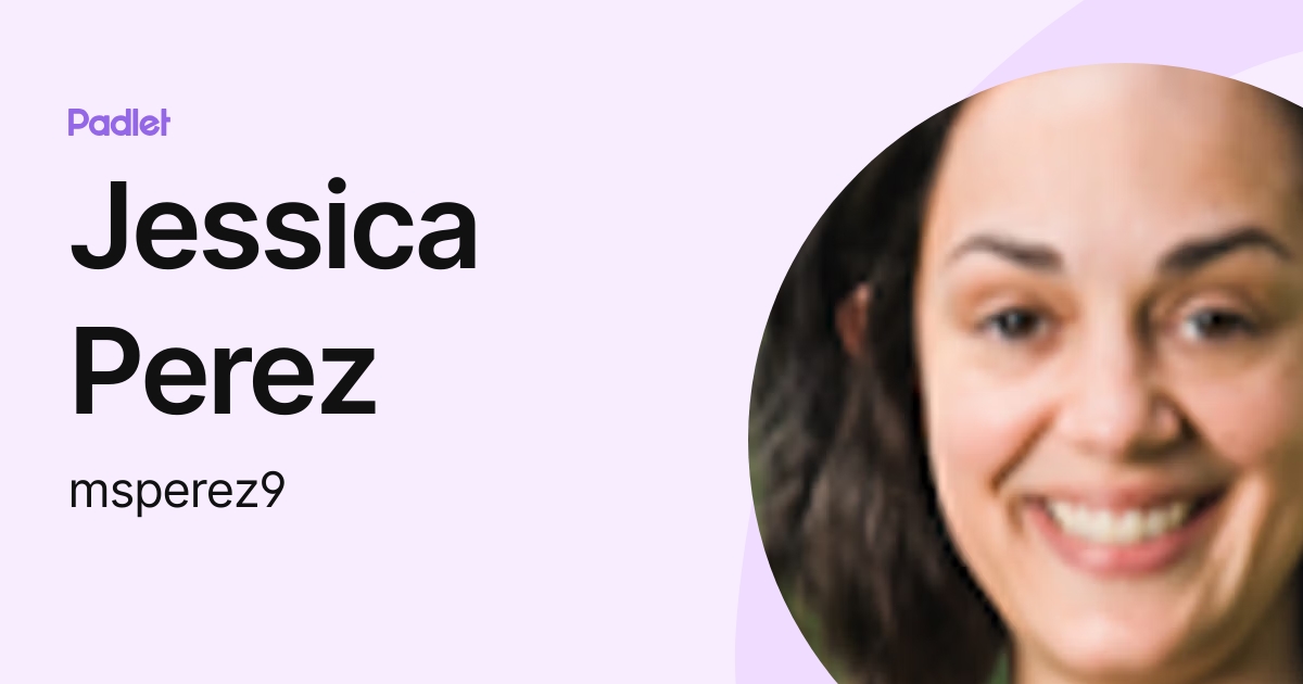 Jessica Perez (msperez9) profile | Padlet