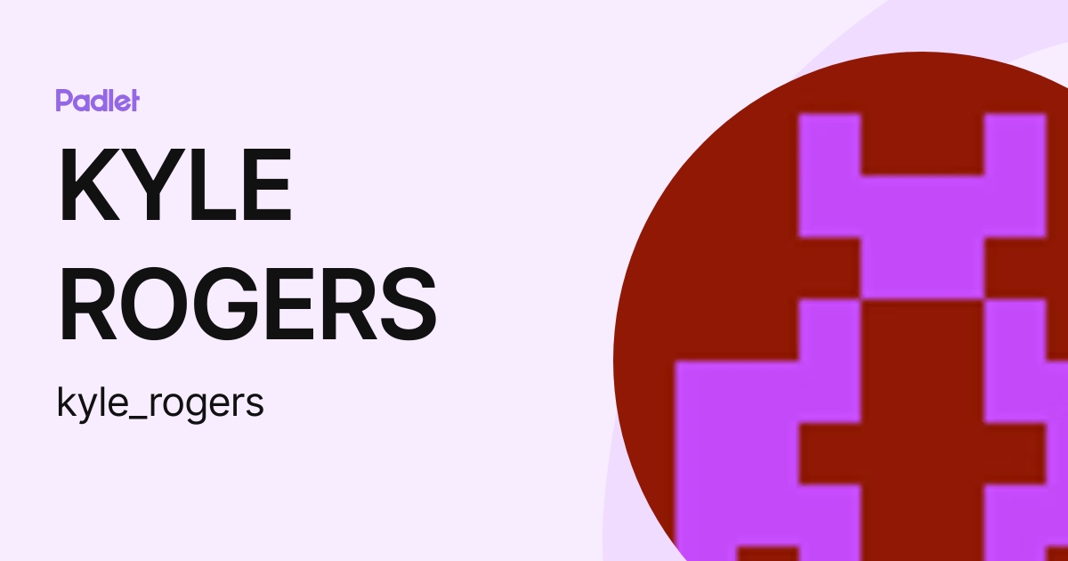 KYLE ROGERS (kyle_rogers) profile | Padlet