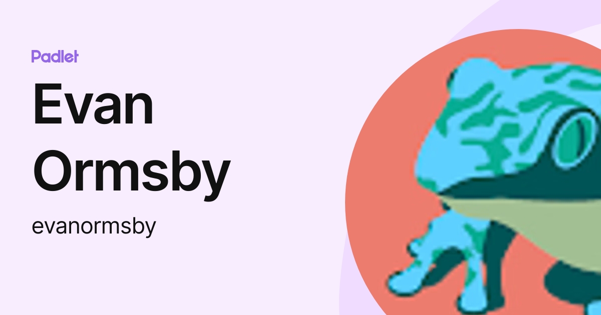 Evan Ormsby (evanormsby) profile | Padlet