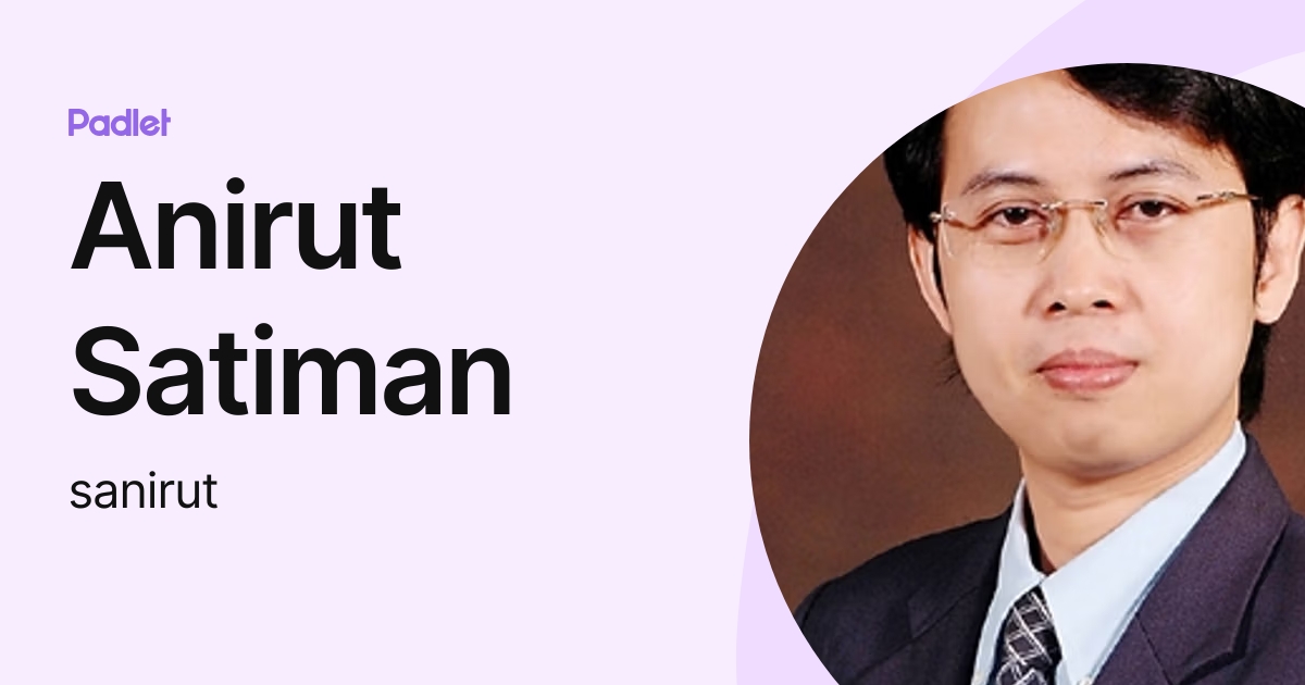 Anirut Satiman (sanirut) profile | Padlet